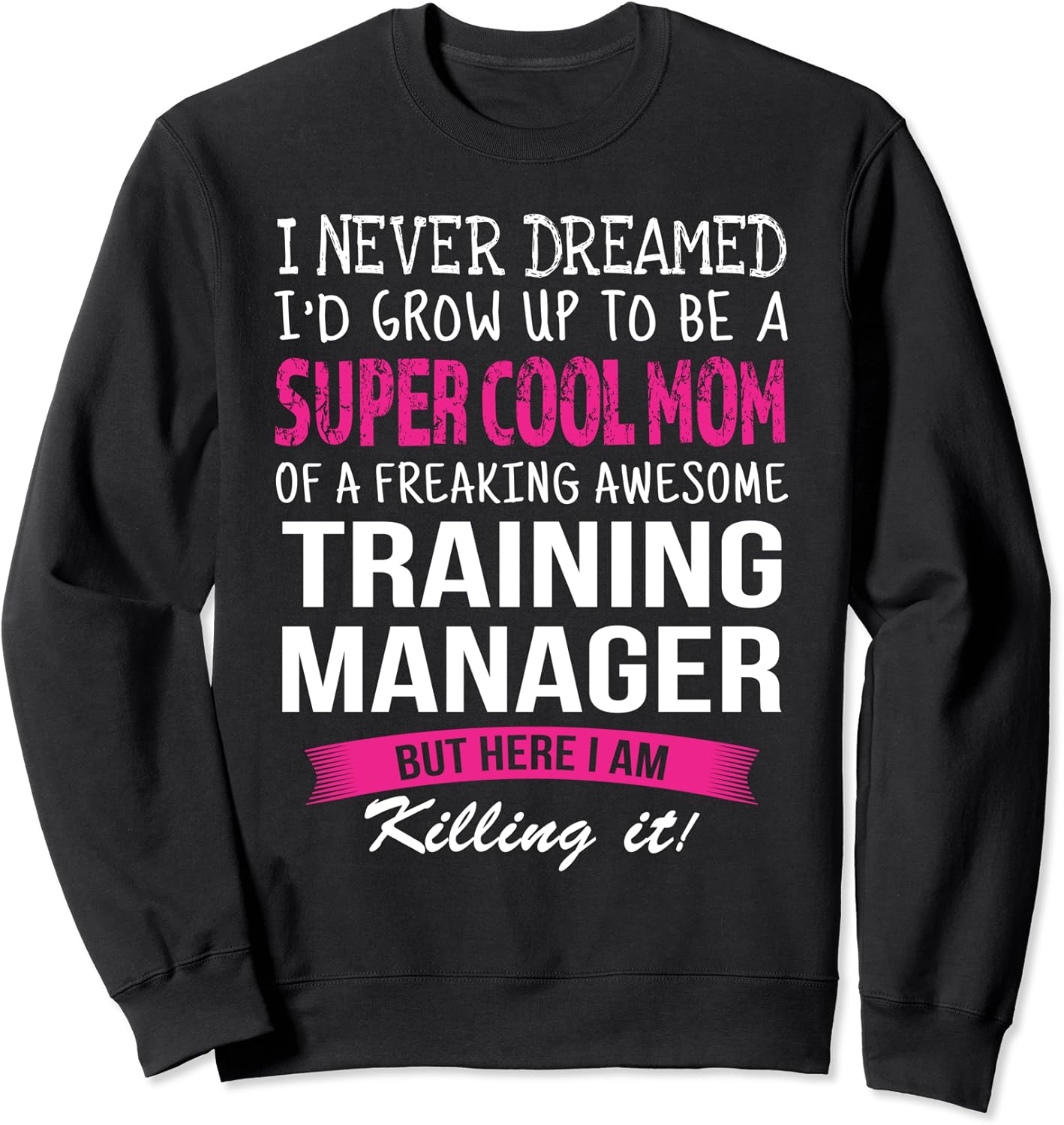 Amazon Mom Of Training Manager Funny I Never Dreamed Sweatshirt amazon-mom-of-training-manager-funny-i-never-dreamed-sweatshirt